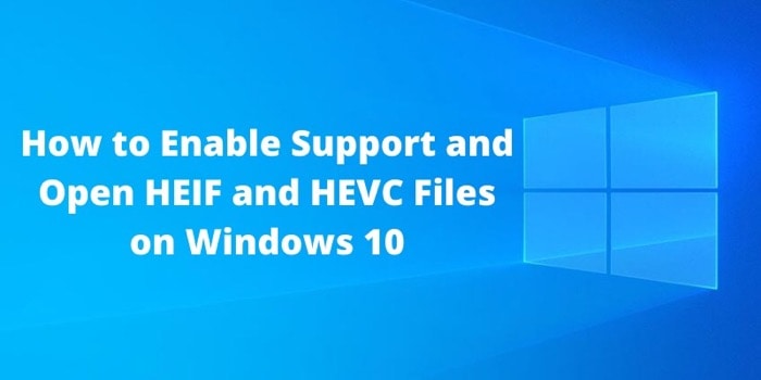如何在 Windows 10 上启用支持并打开 HEIF 和 HEVC 文件 - 数字指南