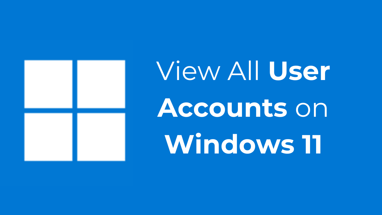如何在 Windows 11 上查看所有用户帐户 - 数字指南