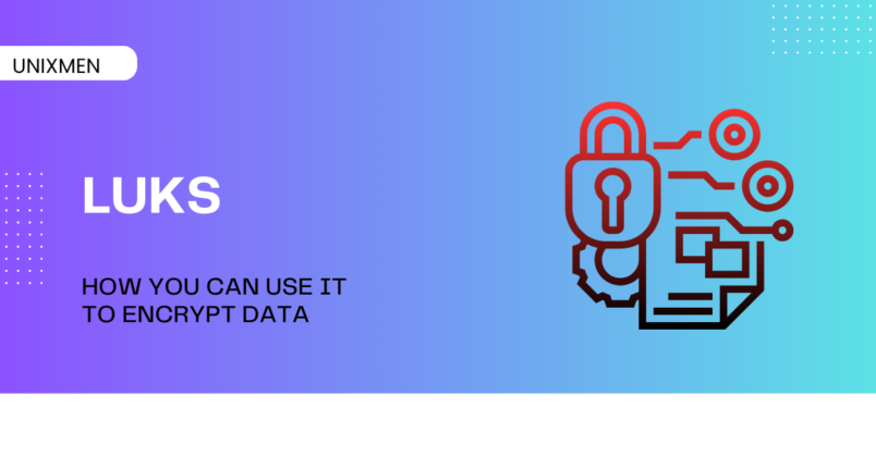 LUKS：Linux 统一密钥设置详细指南 - 数字指南